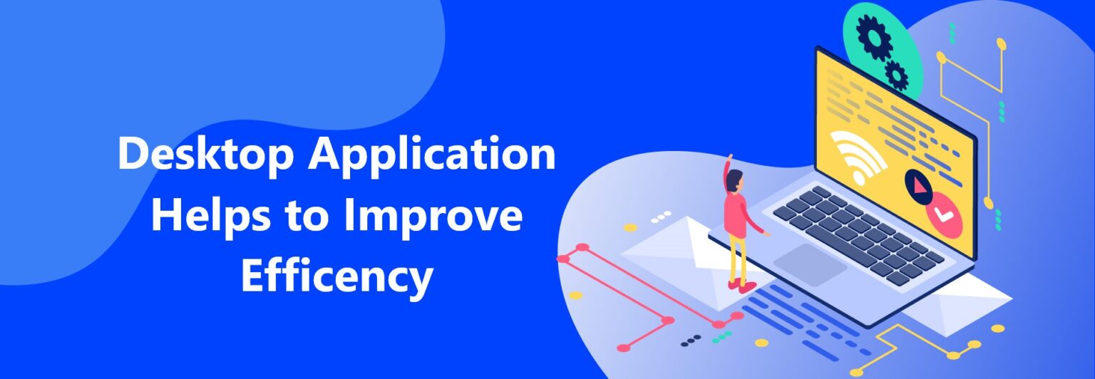 Desktop Applications: Still Relevant In Today's World?